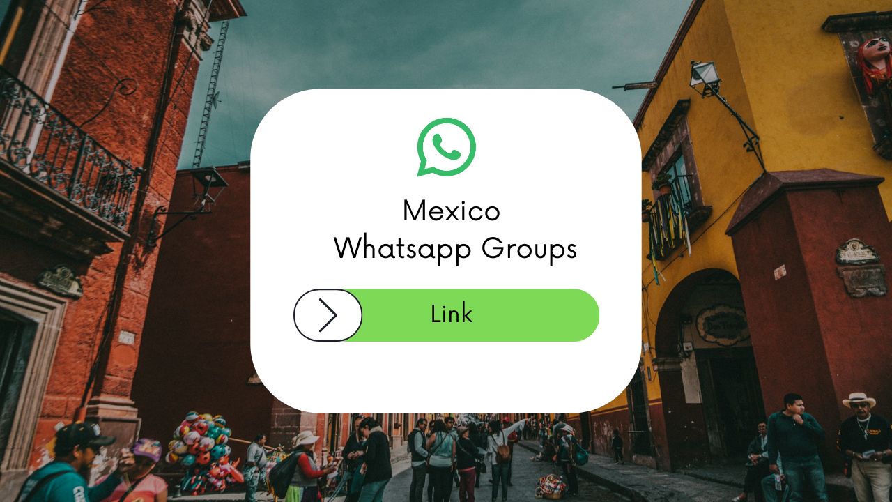 582+ Mexico WhatsApp Group Links 2025 - Latest Groups!